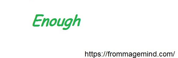 Enough – From Mage Mind